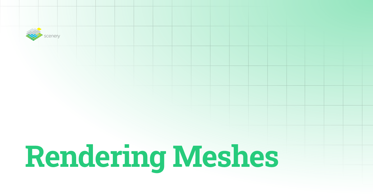 Rendering Meshes | scenery